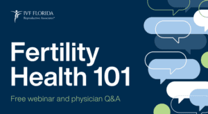 Fertility 101 Webinar - IVF Florida